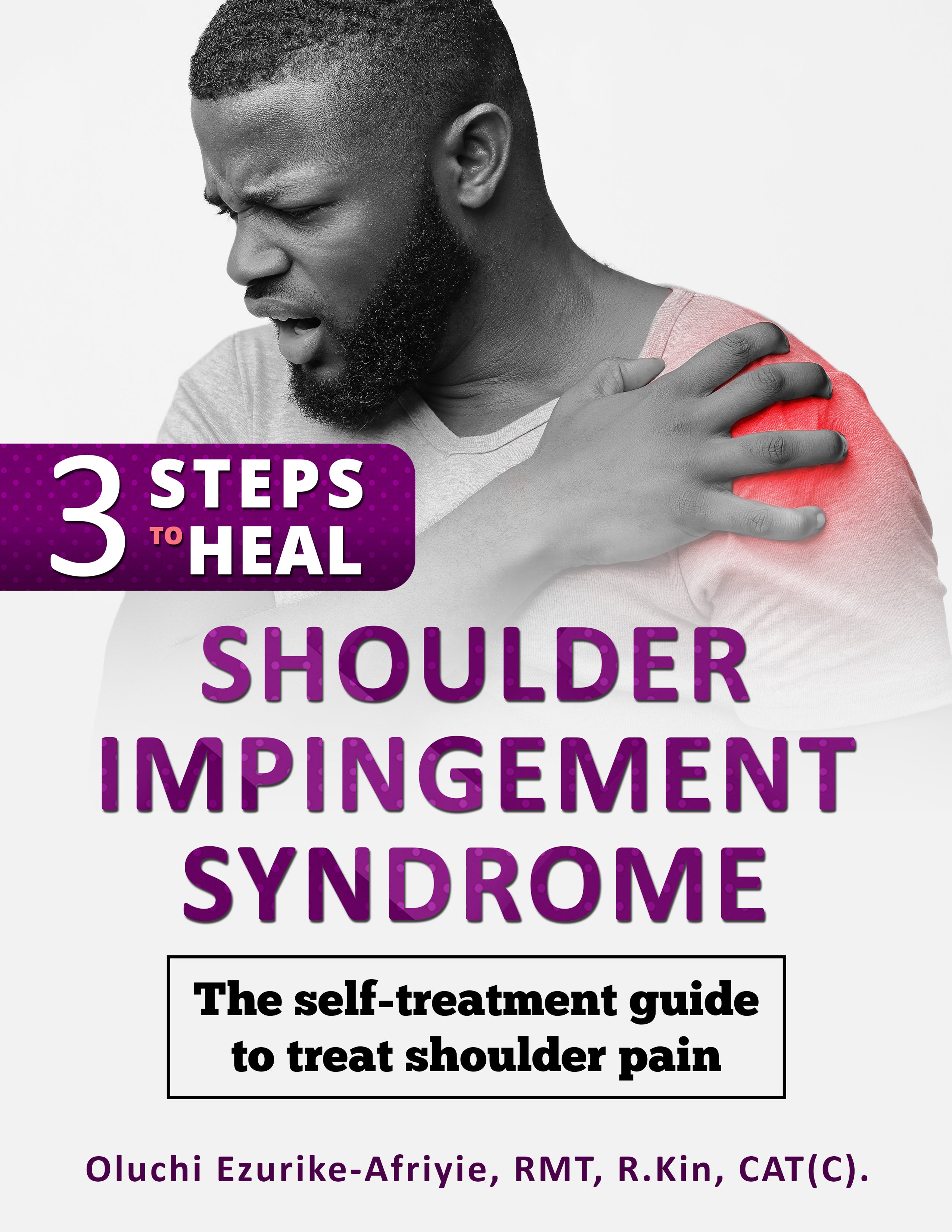 3 Steps to Heal Shoulder Impingement Syndrome: The self-treatment guid ...